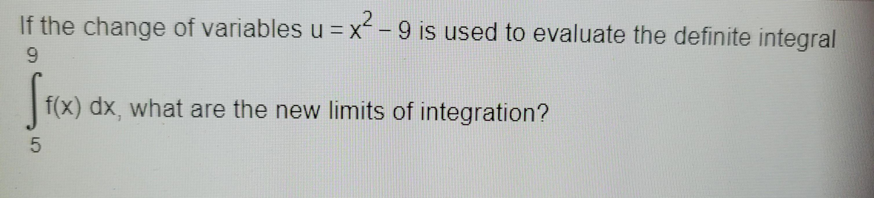 Solved If the change of variables u=x2−9 is used to evaluate | Chegg.com