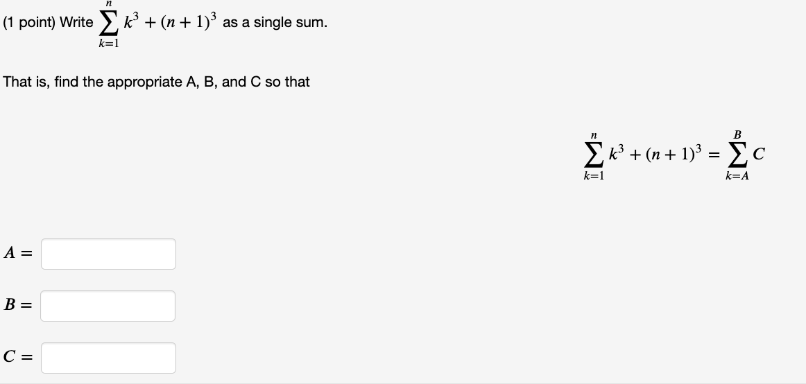 Solved (1 point) Write ∑k=1nk3+(n+1)3 as a single sum. That | Chegg.com