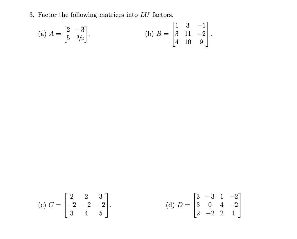 Solved 4. Find the LDU-factorization for the matrices (a) B | Chegg.com