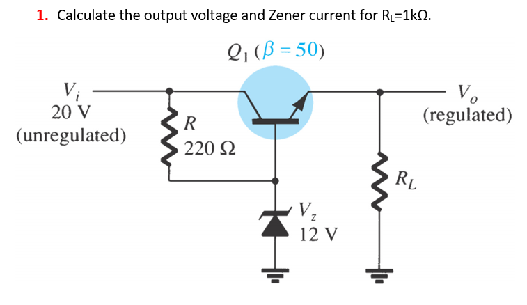 Solved 1. Calculate the output voltage and Zener current for | Chegg.com