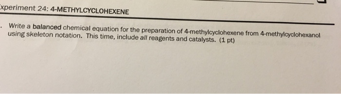 Solved xperiment 24: 4-METHYLCYCLOHEXENE Write a balanced | Chegg.com