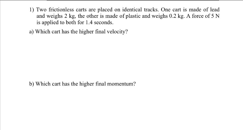 Solved 1) Two frictionless carts are placed on identical | Chegg.com