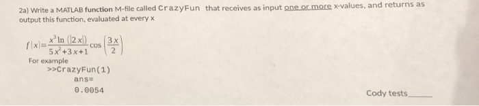 Solved 2a) Write a MATLAB function M-file called CrazyFun | Chegg.com