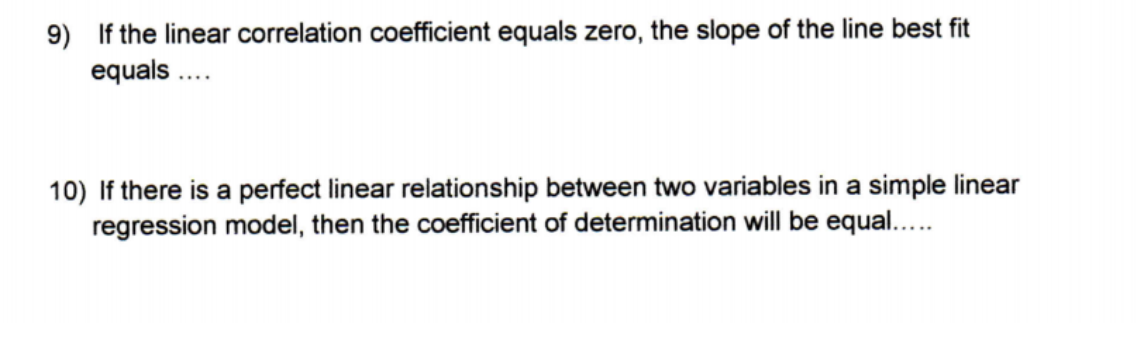Solved 9) If the linear correlation coefficient equals zero, | Chegg.com
