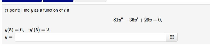 Solved (1 point) Find y as a function of t if 81y 36y' 29y | Chegg.com