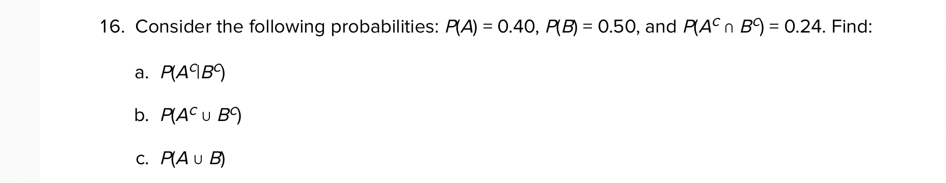 Solved 16. Consider the following probabilities: P(A) = | Chegg.com