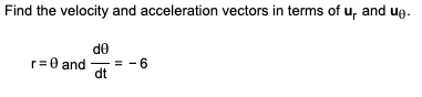 Solved Find the velocity and acceleration vectors in terms | Chegg.com