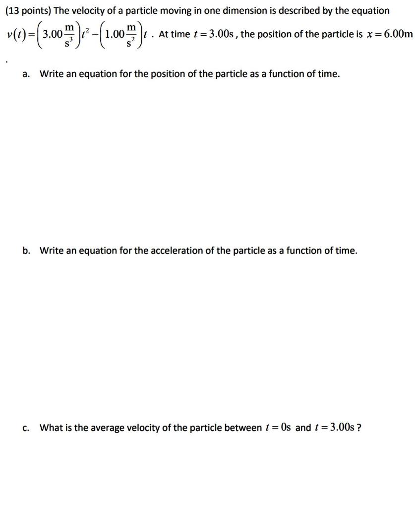 Solved (13 points) The velocity of a particle moving in one | Chegg.com