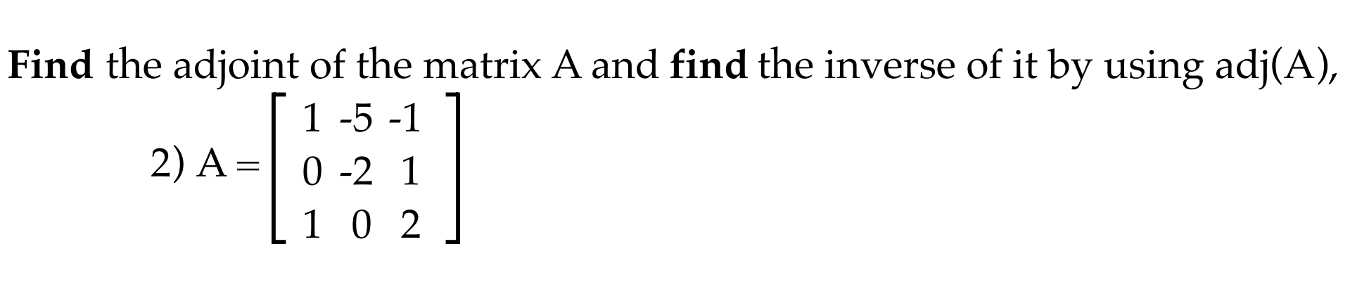 Solved After you find adj(A), then use inverse of A = | Chegg.com