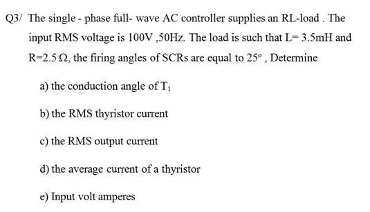 Solved Q3/ The single-phase full-wave AC controller supplies | Chegg.com