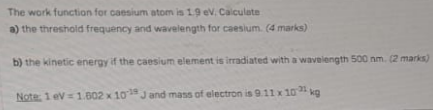 Solved The work function for caesium atom is 1.9eV, | Chegg.com