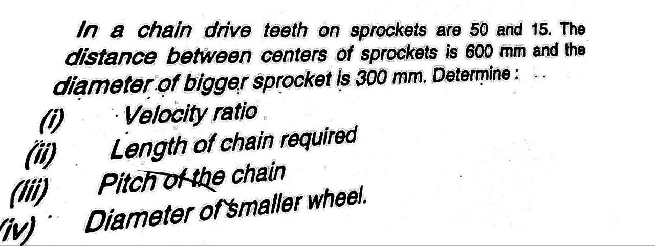 Solved In a chain drive teeth on sprockets are 50 and 15. | Chegg.com
