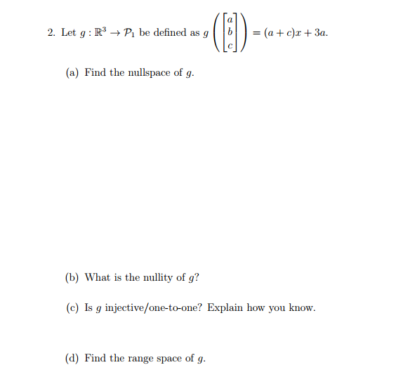Solved 2. Let g:R3→P1 be defined as g⎝⎛⎣⎡abc⎦⎤⎠⎞=(a+c)x+3a. | Chegg.com
