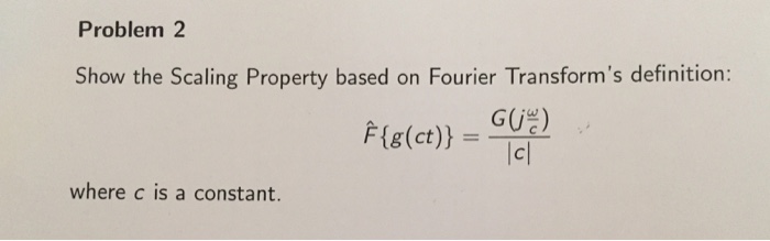Solved Show the Scaling Property based on Fourier | Chegg.com