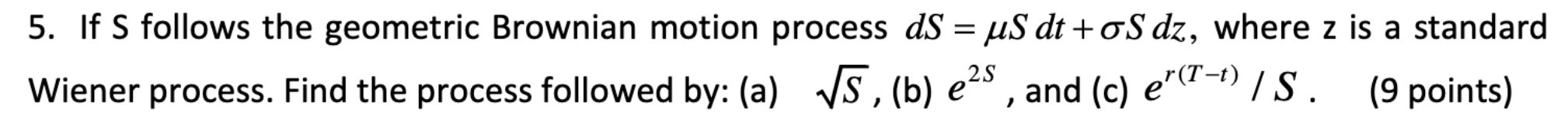 Solved 5. If S follows the geometric Brownian motion process | Chegg.com