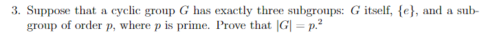 Solved 3. Suppose that a cyclic group G has exactly three | Chegg.com
