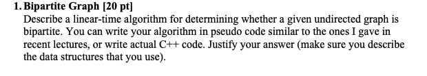 Solved 1. Bipartite Graph [20 pt] Describe a linear-time | Chegg.com