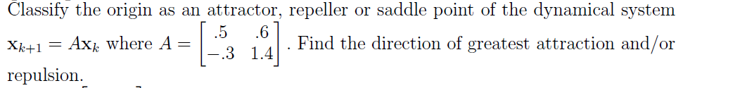 Solved Classify the origin as an attractor, repeller or | Chegg.com