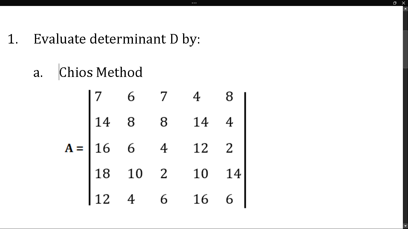Solved 1. Evaluate determinant D by: a. Chios Method 7 6 74 | Chegg.com