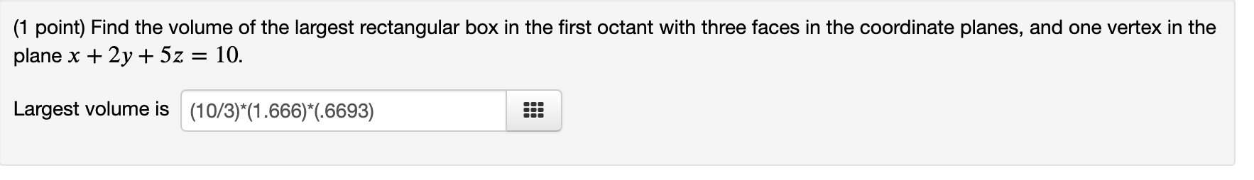 Solved (1 point) Find the volume of the largest rectangular | Chegg.com
