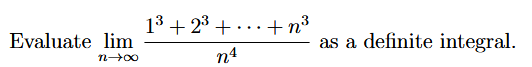 Solved Evaluate limn→∞n413+23+⋯+n3 as a definite integral. | Chegg.com