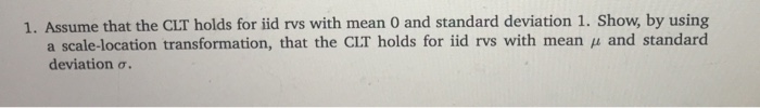 Solved 1. Assume that the CLT holds for iid rvs with mean 0 | Chegg.com