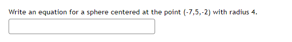 Solved Write an equation for a sphere centered at the point | Chegg.com