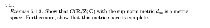 Solved Exercise 5.1.3. Show that C(R/Z; C) with the sup-norm | Chegg.com