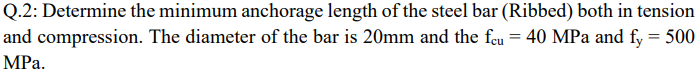 Solved Q.2: Determine the minimum anchorage length of the | Chegg.com