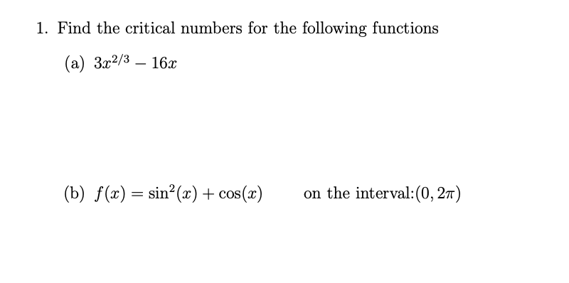Solved 1. Find the critical numbers for the following | Chegg.com