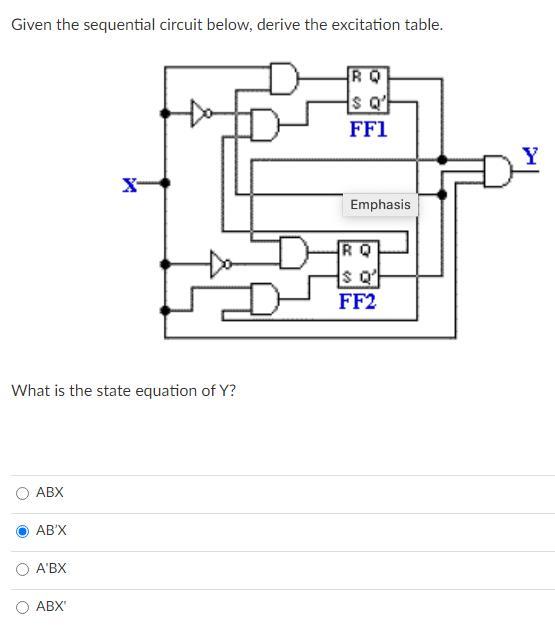 Solved Given the sequential circuit below, derive the | Chegg.com