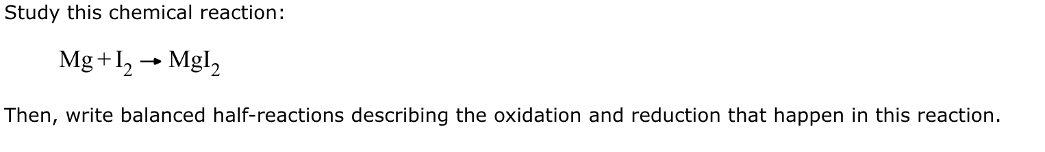 Solved Study this chemical reaction:Mg+I2→MgI2Then, write | Chegg.com