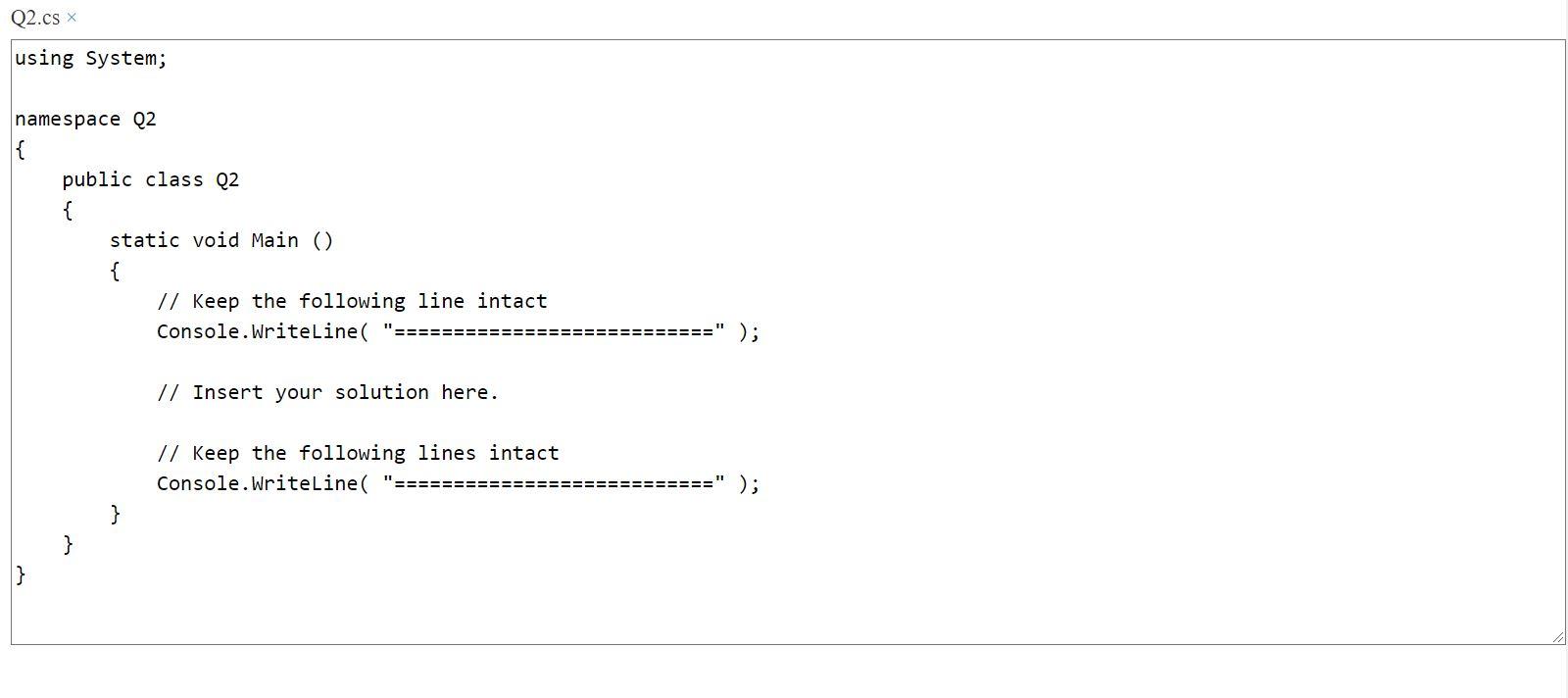 Solved Q2.cs using System; namespace Q2 public class Q2 { | Chegg.com