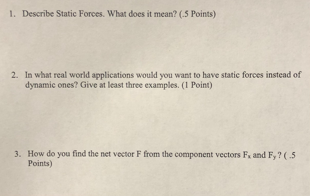 Solved 1. Describe Static Forces. What does it mean? (.5 | Chegg.com