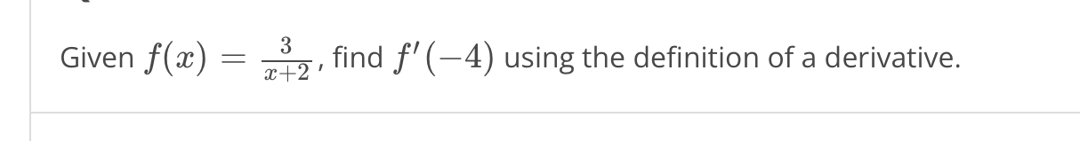 Solved Given f(x)=3x+2, ﻿find f'(-4) ﻿using the definition | Chegg.com