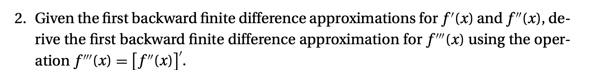 Solved 2. Given the first backward finite difference | Chegg.com