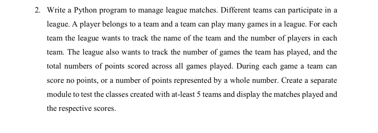 Solved 2. Write a Python program to manage league matches. | Chegg.com