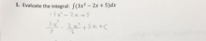 Solved 1. Evaluate the integral: (3x2-2x+5)dx 2 | Chegg.com