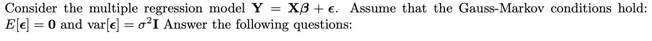 Solved Consider the multiple regression model Y=Xβ+ϵ. Assume | Chegg.com