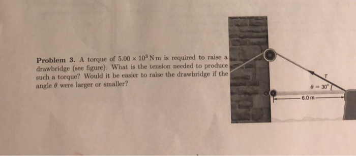 Solved Problem 3. A torque of 5.00 x 103 N m is required to | Chegg.com