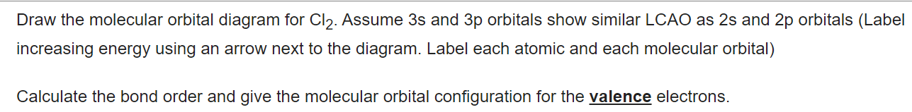 Solved Draw the molecular orbital diagram for Cl2. Assume 3s | Chegg.com