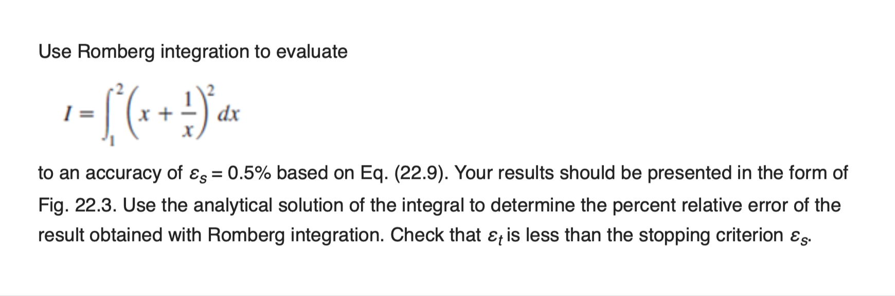 Solved Use Romberg integration to evaluate: to an accuracy | Chegg.com