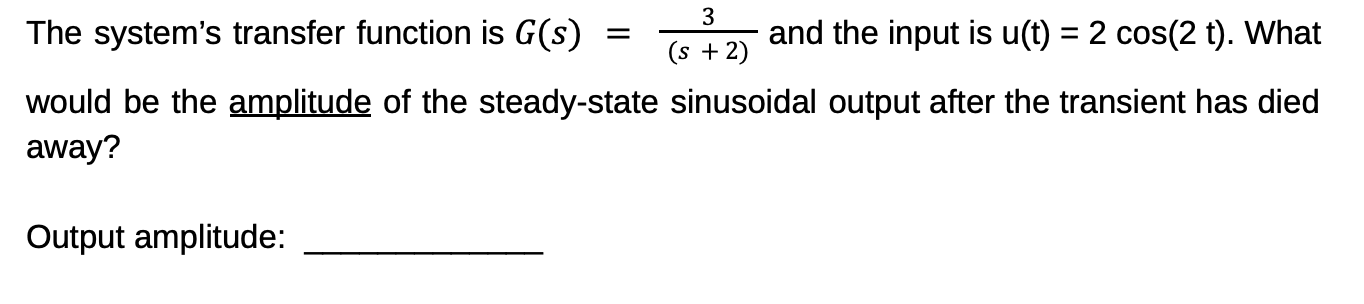 Solved The system's transfer function is G(s)=(s+2)3 and the | Chegg.com
