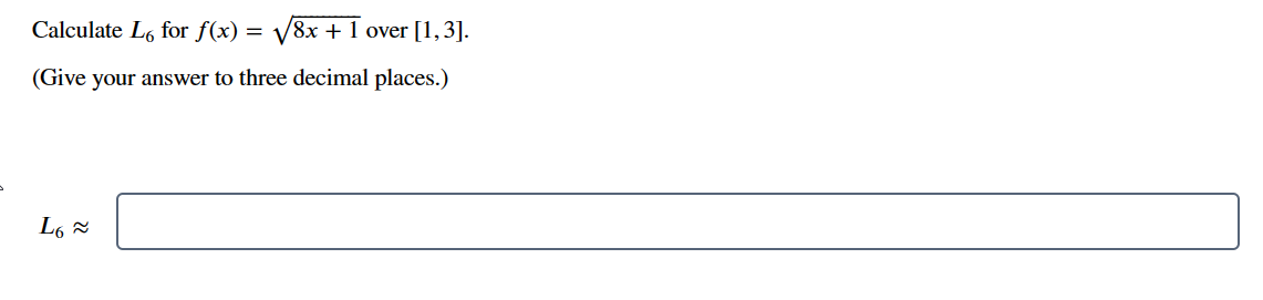 Solved Calculate L6 for f(x)=8x+1 over [1,3]. (Give your | Chegg.com