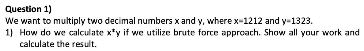Solved Question 1) We want to multiply two decimal numbers x | Chegg.com
