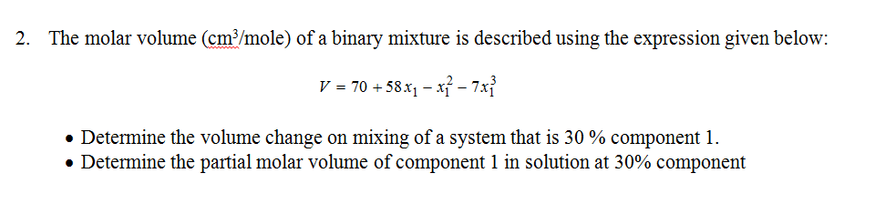 Solved 2. The molar volume (cm3/mole) of a binary mixture is | Chegg.com