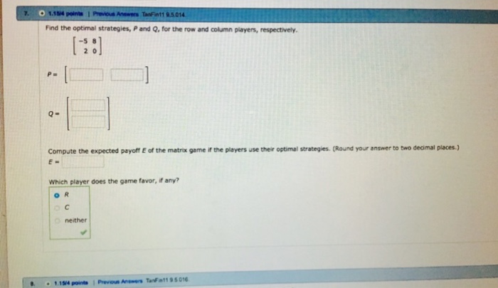 Solved Find the optimal strategies, ρ and Q, for the row and | Chegg.com