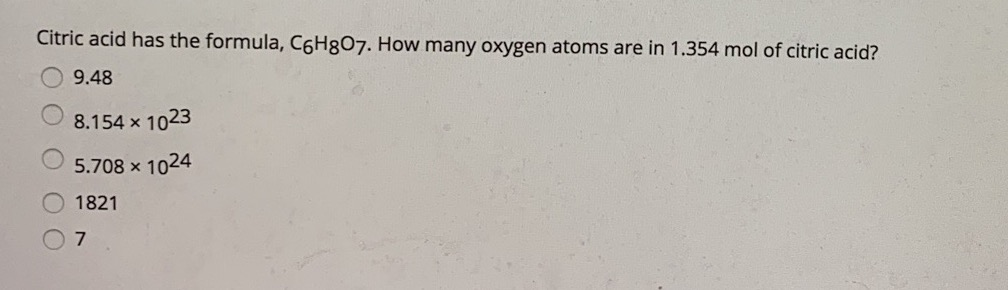 Solved Citric acid has the formula, C6H807. How many oxygen | Chegg.com