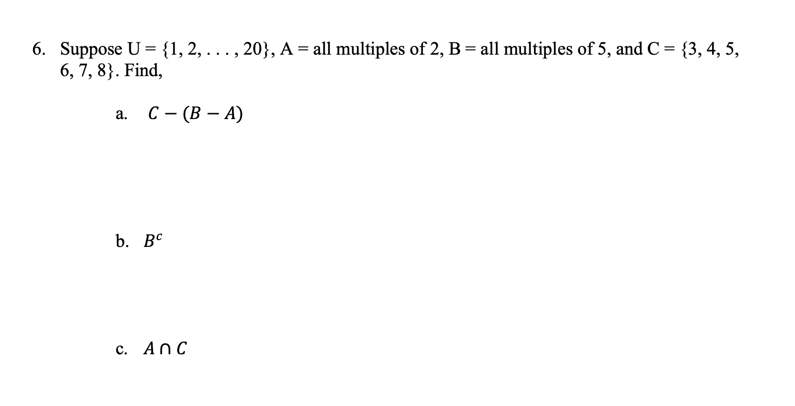Solved 6. Suppose U={1,2,…,20},A= all multiples of 2,B= all | Chegg.com