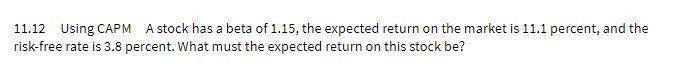 Solved 11.12 Using CAPM A stock has a beta of 1.15, the | Chegg.com